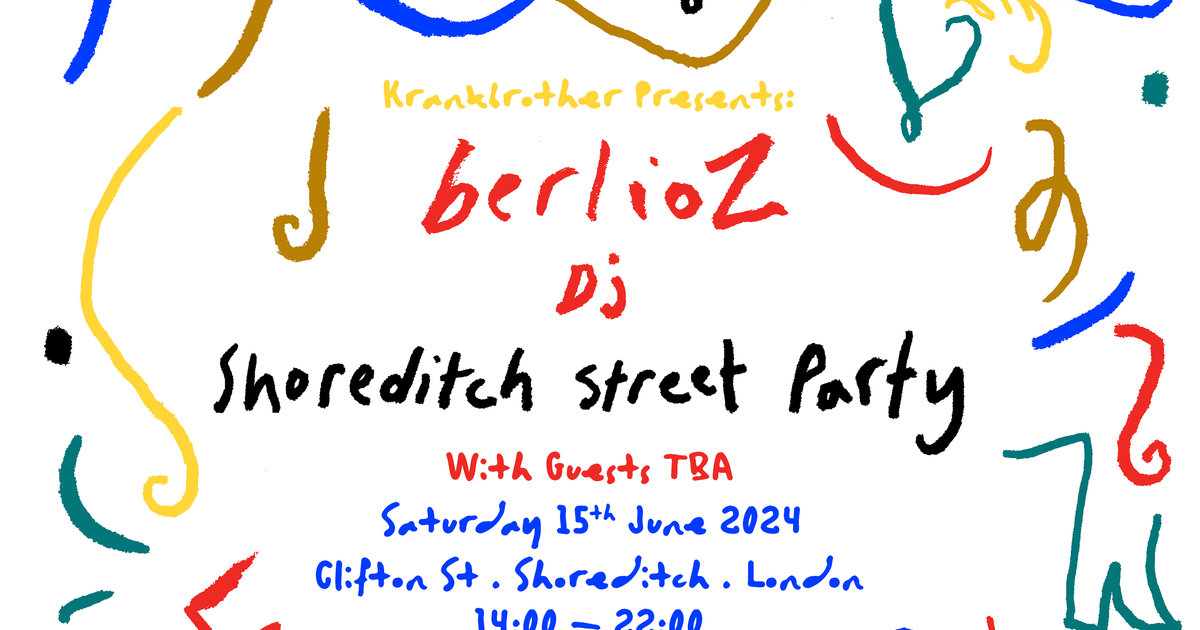 [SOLD OUT] krankbrother presents: berlioz Shoreditch Street Party at ...