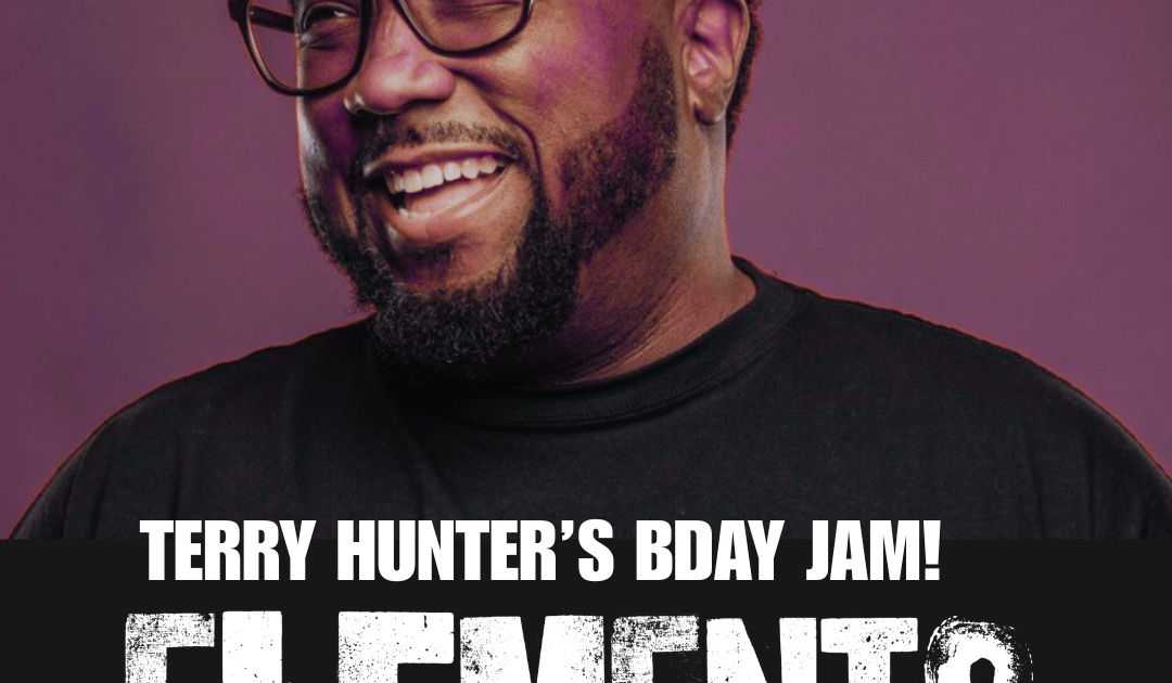 ELEMENTS & Imagine Luv present Terry Hunter's Bday Party at TBA - 1544 ...
