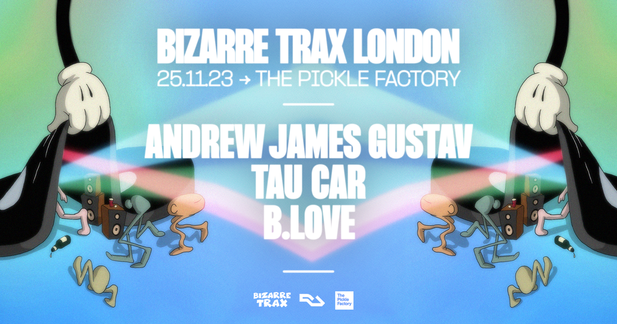 Bizarre Trax London bei The Pickle Factory, London