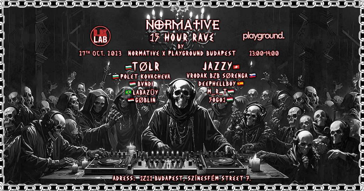 15 HOUR RAVE by Normative X Playground at Playground, Budapest