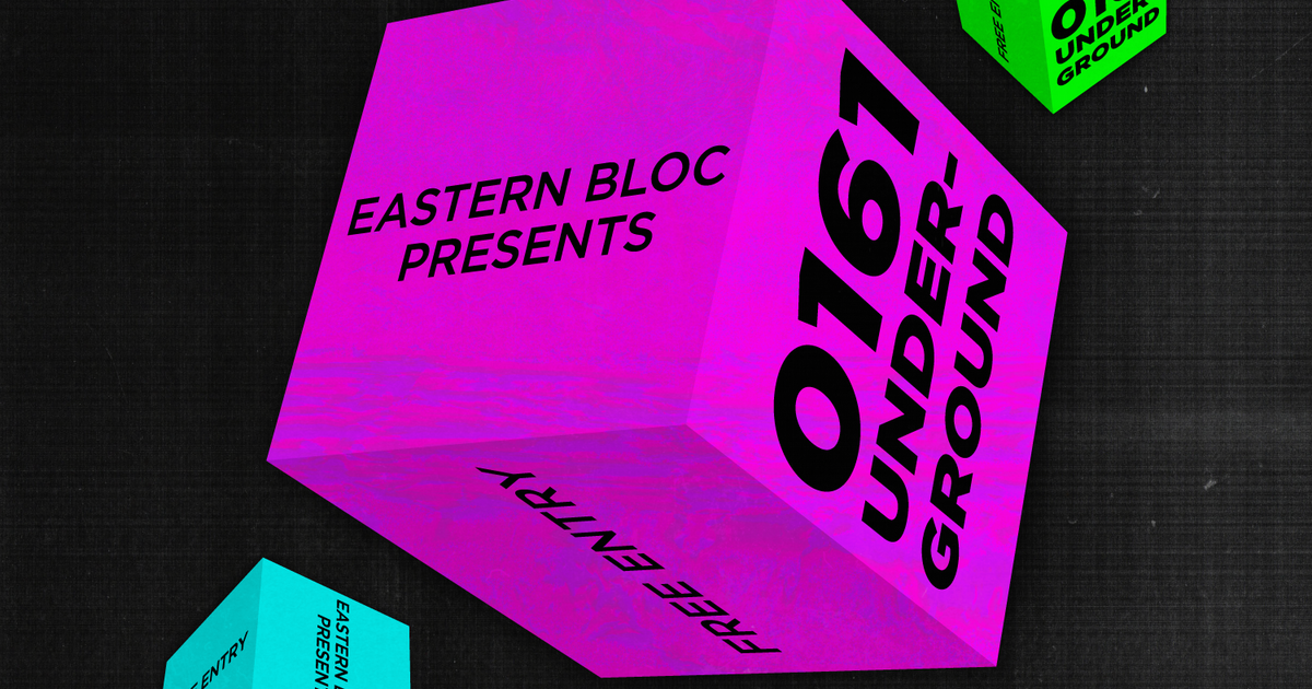 eastern bloc presents 0161UNDERGROUND & Friends at Eastern Bloc Records ...