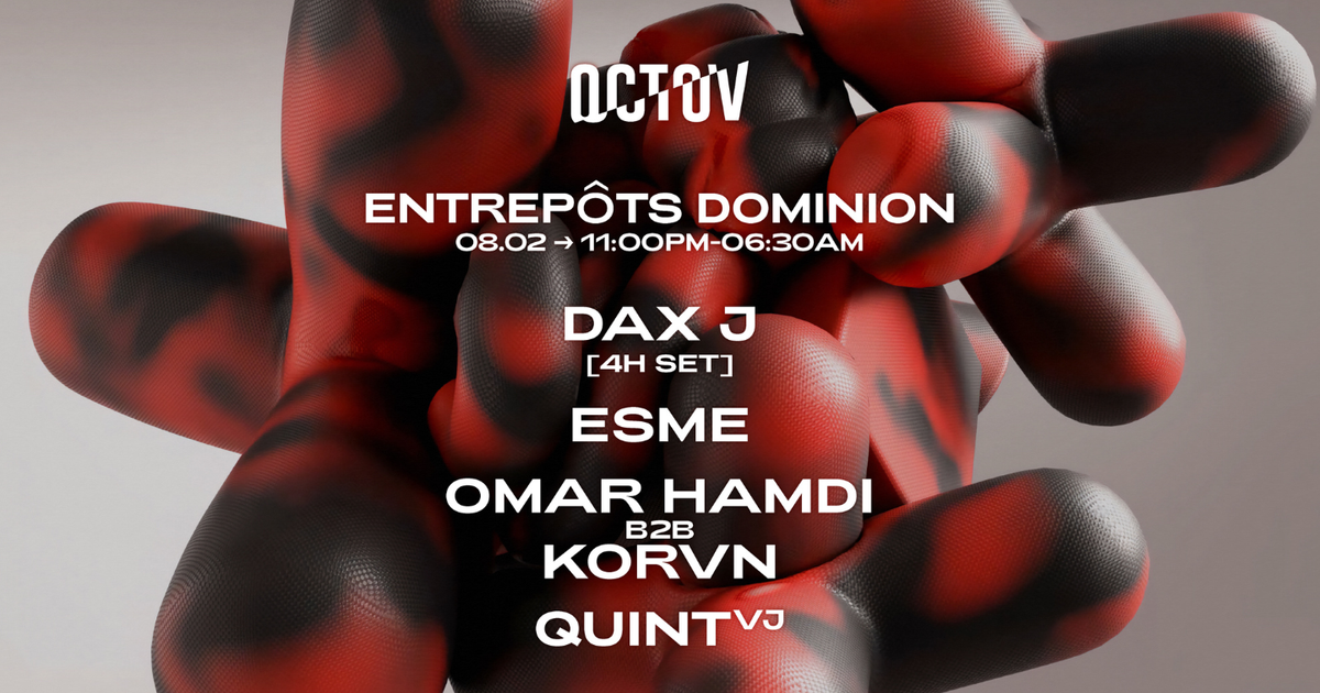 OCTOV with Dax J [4h set] at Entrepôts Dominion, Les, Montreal