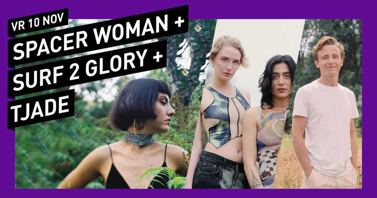 Spacer Woman + Surf 2 Glory + Tjade // 013 Tilburg at 013 Poppodium ...