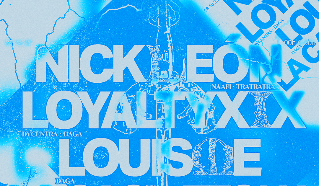 Daga: Nick León + Loyalty XIX + Louis Me + La Cachetona at Sala Siroco ...