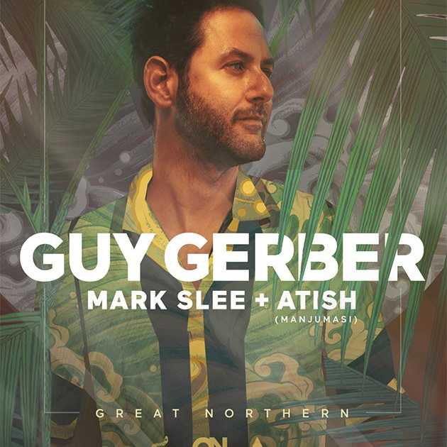 On&On presents Guy Gerber, Atish + Mark Slee at The Great Northern, San ...