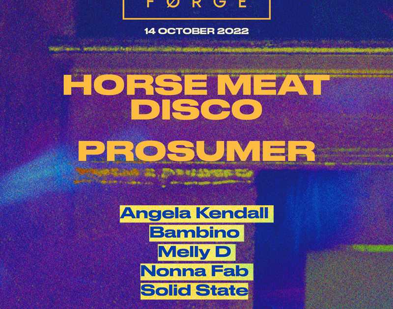 FØRGE: Horse Meat Disco, Prosumer + more at FORGE, Sheffield