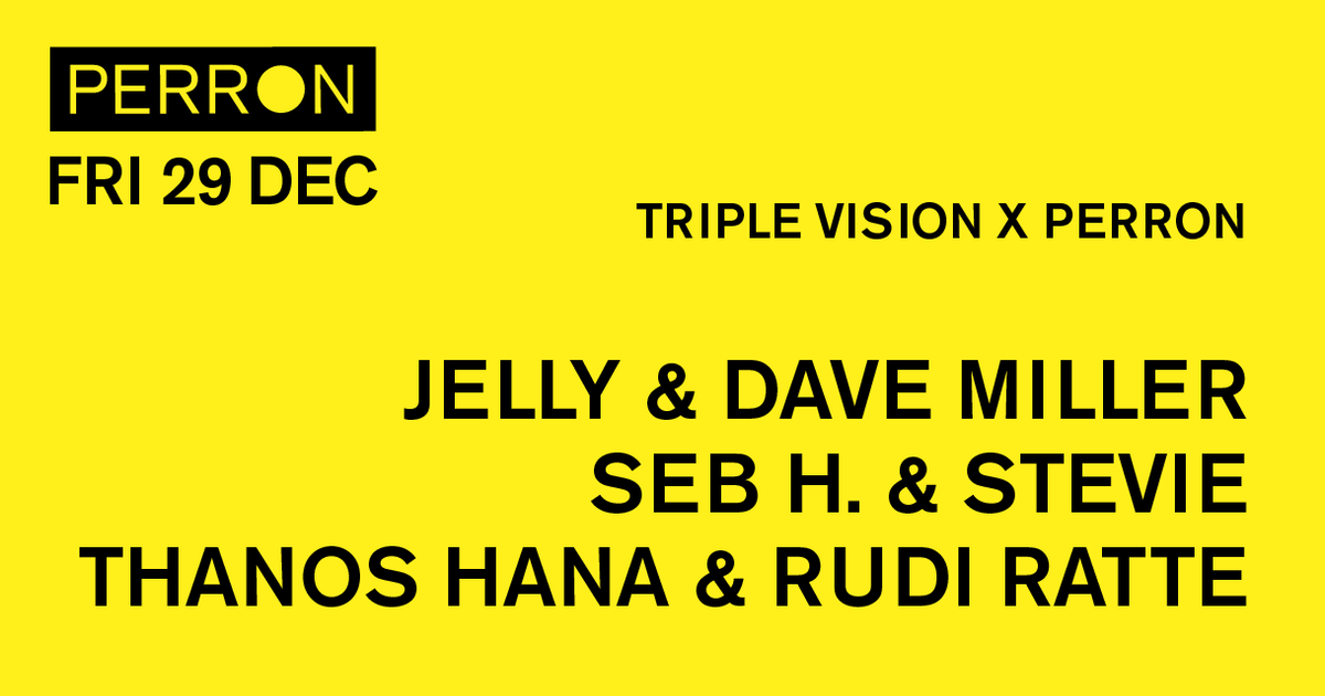 Triple Vision x Perron: Jelly & Dave Miller, Seb H. & Stevie, Thanos ...