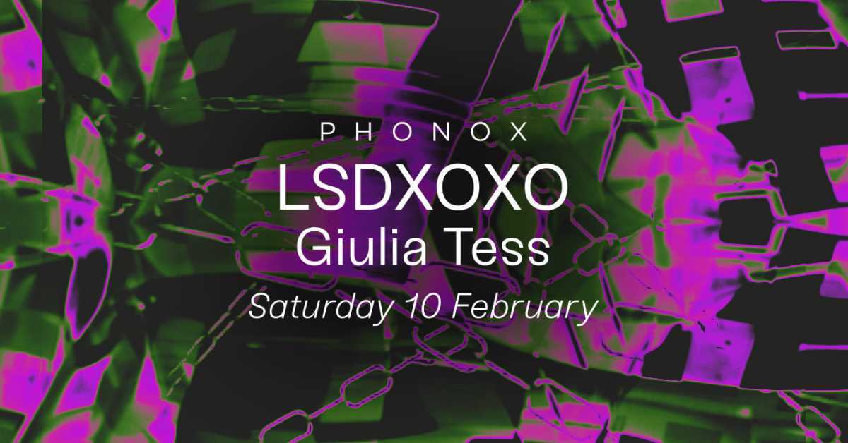 LSDXOXO & Giulia Tess at Phonox, London