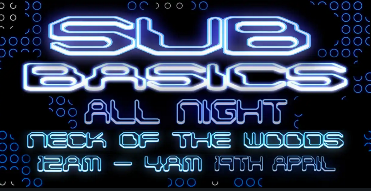 Sub Basics All Night at Neck of the Woods, Auckland