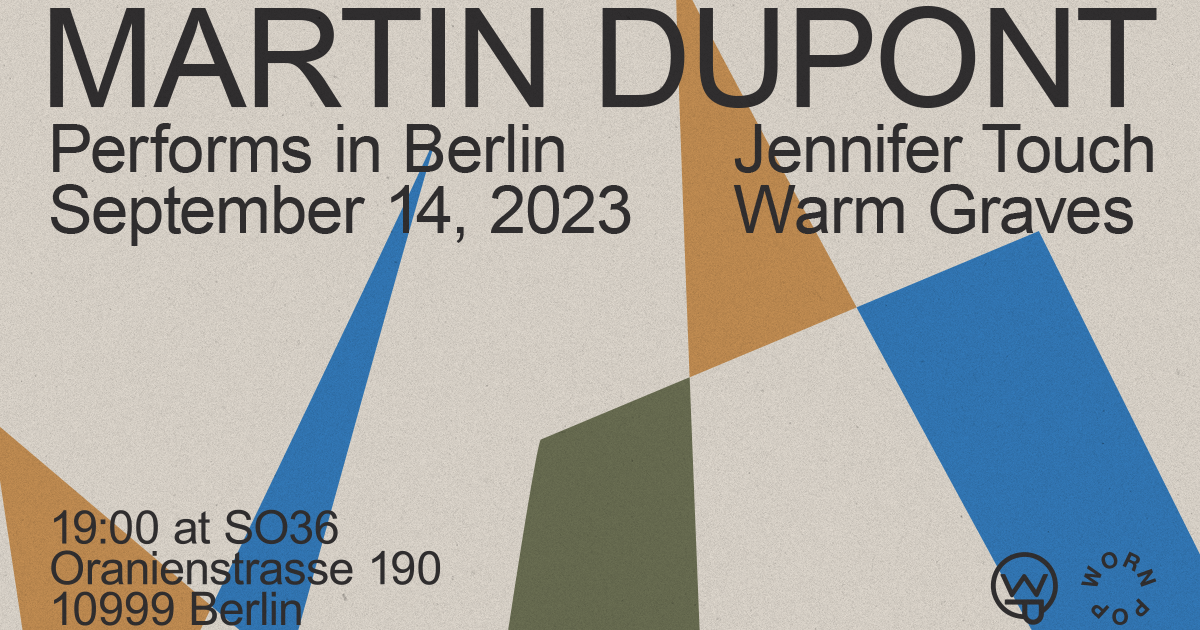 Martin Dupont – live in Berlin with Jennifer Touch and Warm Graves a ...