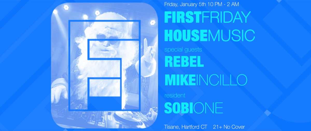 First Friday House Music - Rebel, Mike Incillo, Sobi-One at Tisane ...