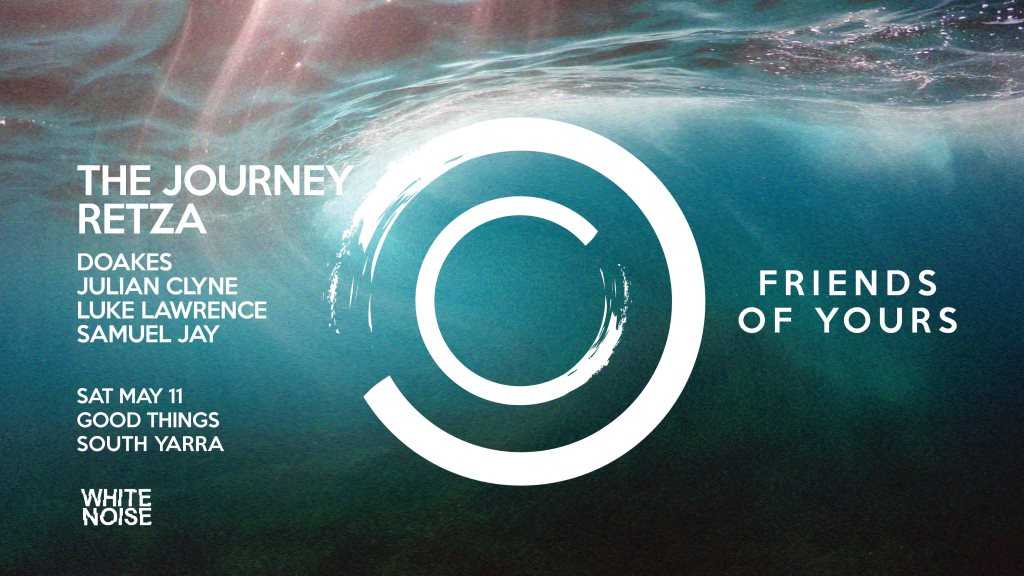 White Noise Pres. 'Friends Of Yours' Feat. Retza bei Good Things, Melbourne