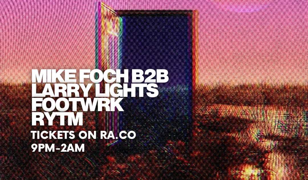 BENEATH presents: Larry Lights B2B Mike Foch, Footwrk, Rytm at Hudson ...