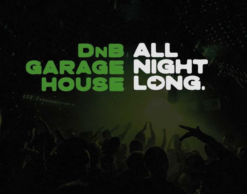 All Night Long - DNB / Garage / House! at Lightbox, London