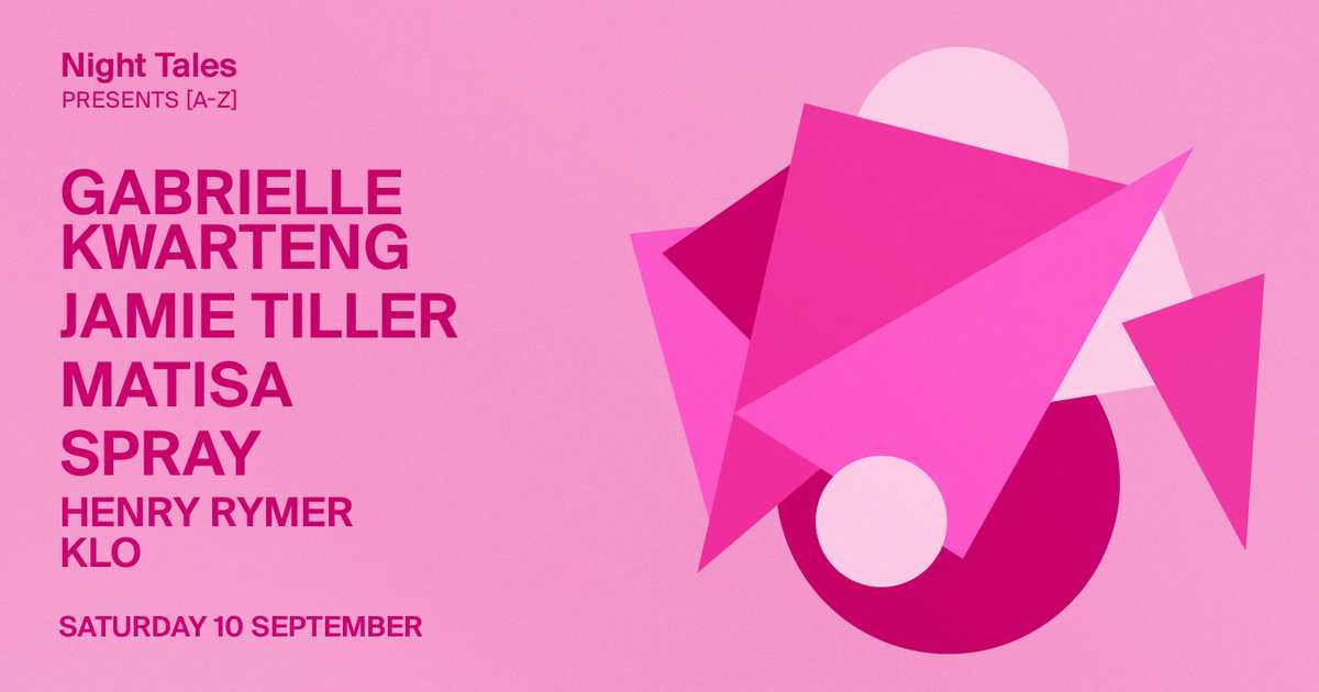 Night Tales: Jamie Tiller, Gabrielle Kwarteng, Matisa, Spray at Night ...