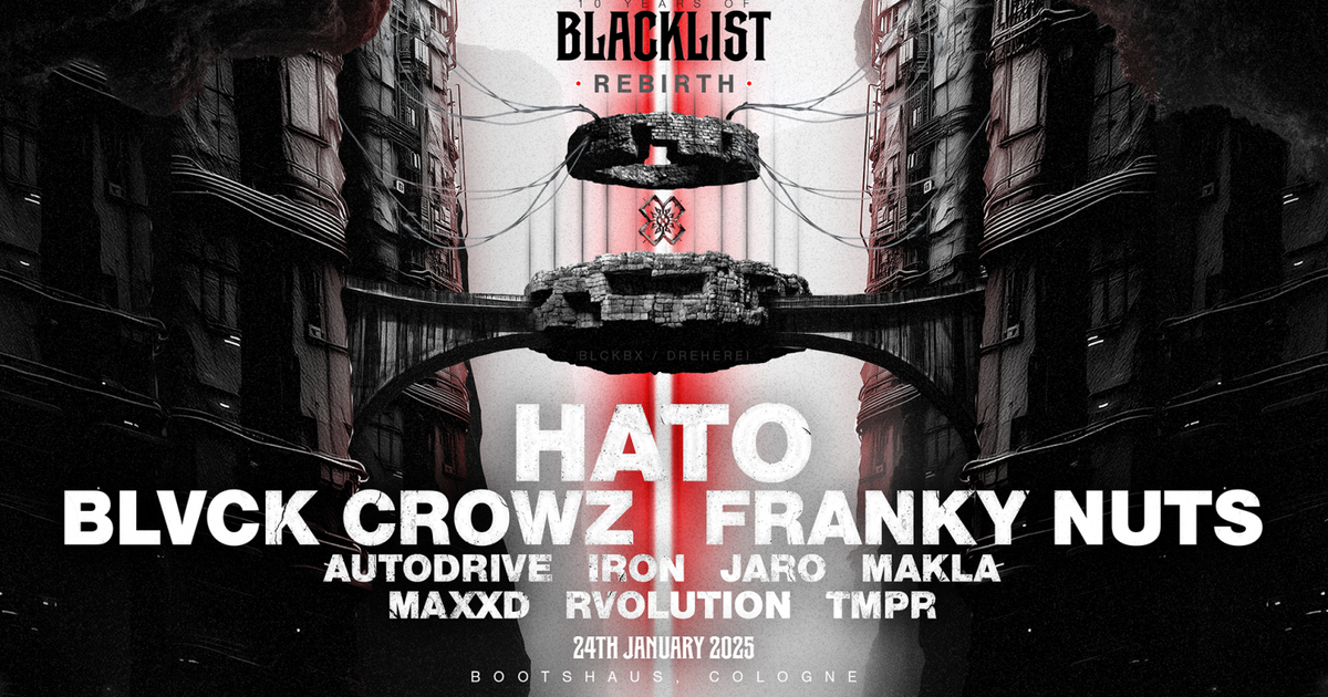 BLACKLIST PRES. HATO / BLVCK CROWZ AND MORE at Bootshaus, Cologne