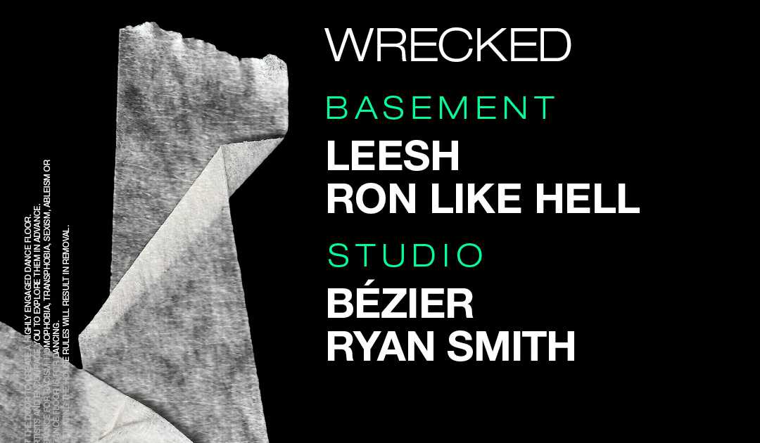 Wrecked: Leesh / Ron Like Hell / Bézier / Ryan Smith at BASEMENT, New ...