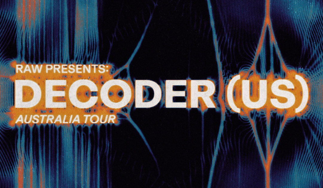 RAW ⌖ Ft. Decoder (US) ⌖ Wollongong Launch at Heyday Wollongong, Sydney