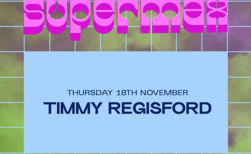 Supermax presents Timmy Regisford (NYC) at Supermax, London