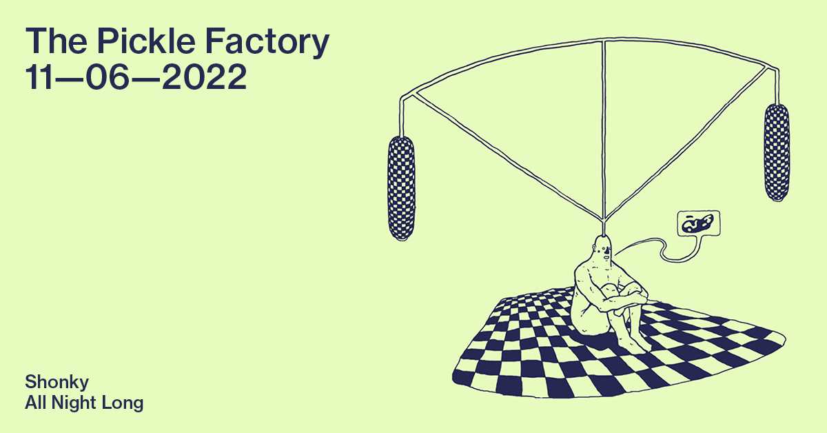 The Pickle Factory with Shonky All Night Long en The Pickle Factory, London