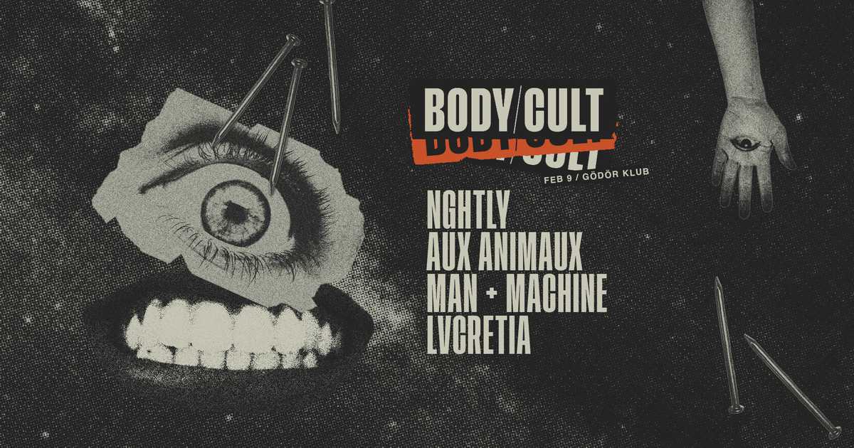 Body/Cult: Nghtly, Aux Animaux, Man + Machine a Godor klub, Ungheria