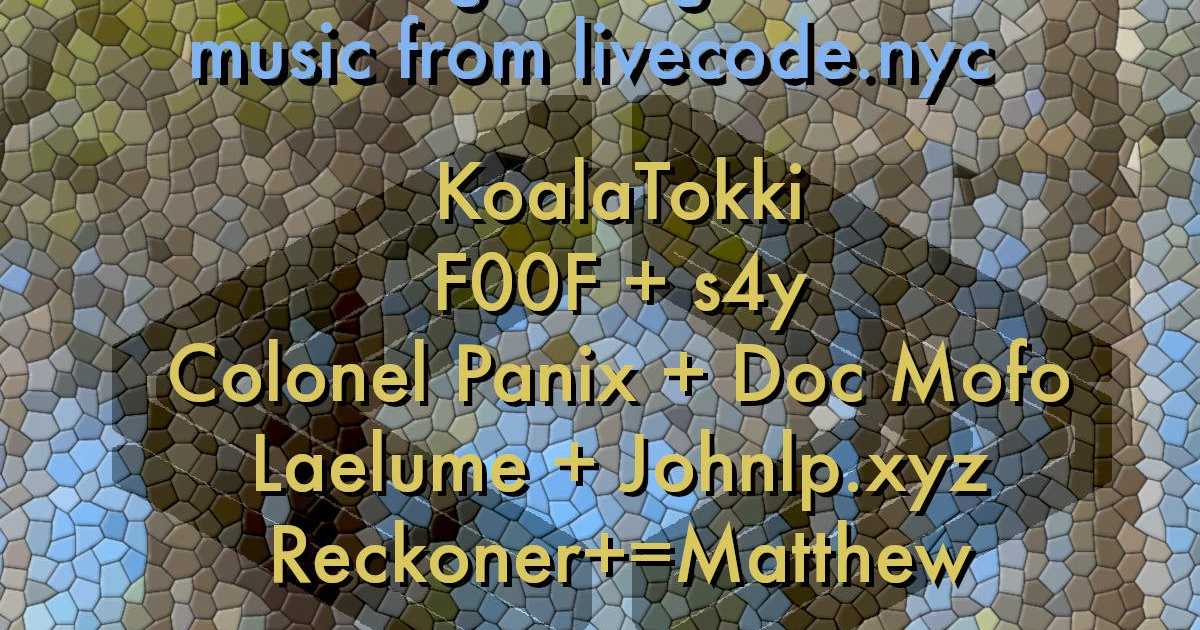 Algorave by Livecode.NYC - An Evening of Live Coded Digital Music and ...