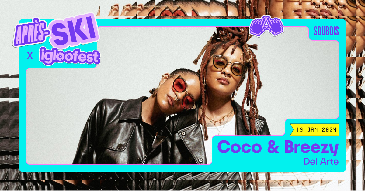 Coco & Breezy - Après-Ski Igloofest at Soubois, Montreal