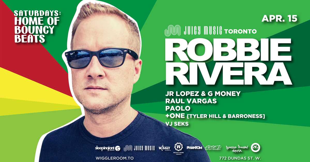 Robbie Rivera / Juicy Music: Toronto at Wiggle Room, Toronto