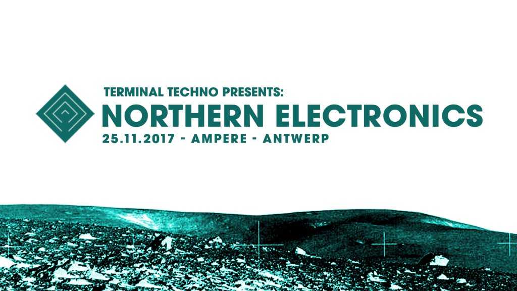 Terminal Techno presents: Northern Electronics en Ampere, Antwerp