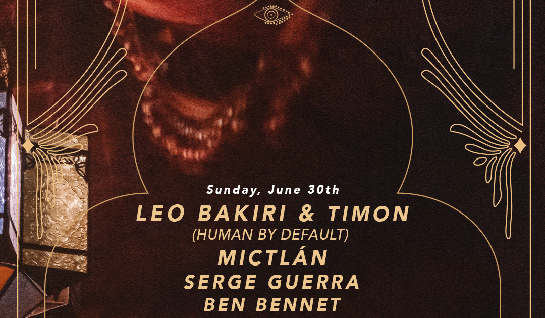 LEO BAKIRI & TIMON - MICTLÀN - SERGE GUERRA - BEN BENNET at Members ...
