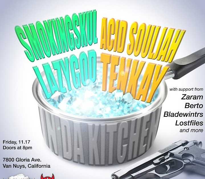SMOKINGSKUL, LAZYGOD,TENKAY, ACID SOULJAH & MORE IN LOS ANGELES at TBA ...