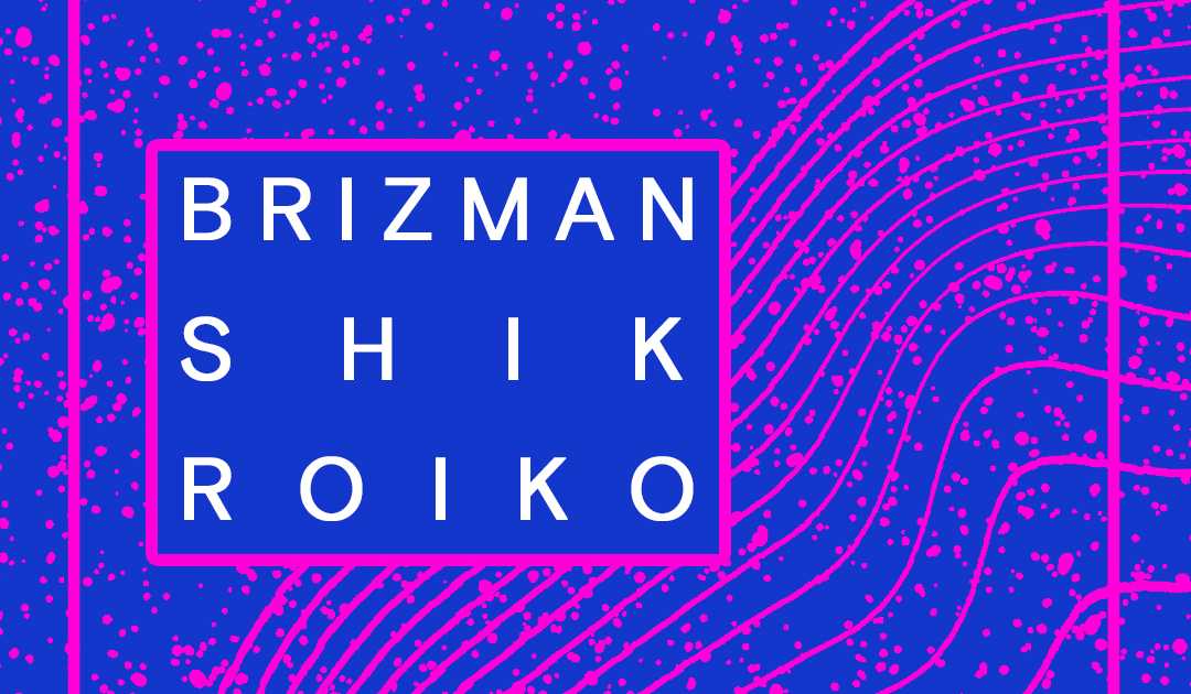 bor: Brizman, Shik, Roiko at Bor, Tel Aviv