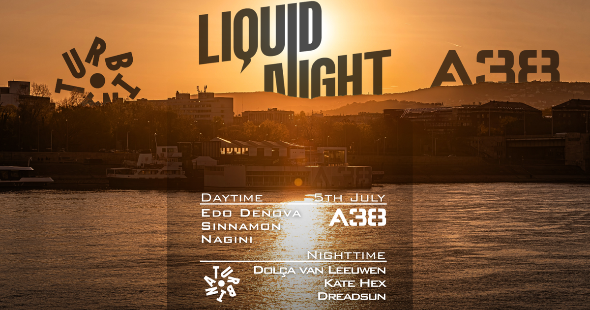 Liquid Day'n'Night at A38, Budapest · Tickets