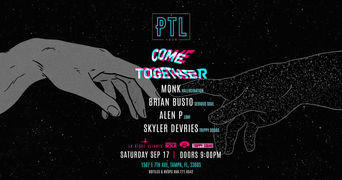 COME TOGETHER 3 w MONK, Brian Busto, ALEN P. & SKYLER DEVRIES at PTL, YBOR at PTL Ybor, Tampa Bay