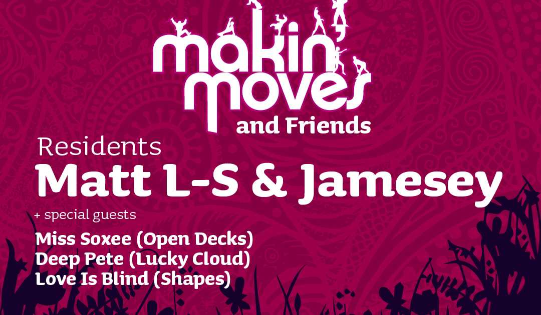 Makin' Moves & Friends at All My Friends, London