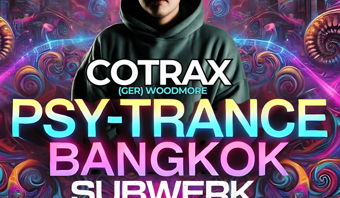PSY-TRANCE with COTRAX (ger - Woodmore), by Rave Times at TBA - SUBWERK Club at Goodfellas, Bangkok