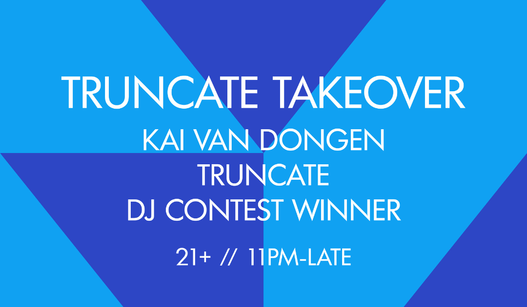 Truncate Takeover w Kai van Dongen (US Debut) at TBA, Los Angeles