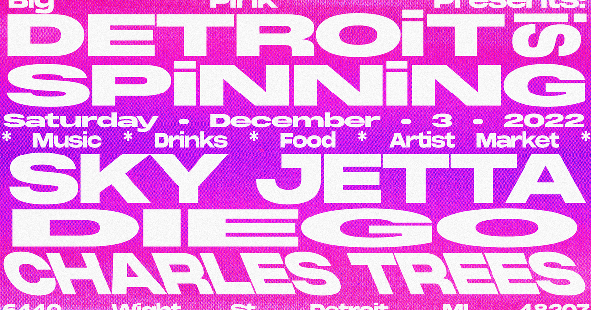 Detroit Is Spinning at Big Pink, Detroit