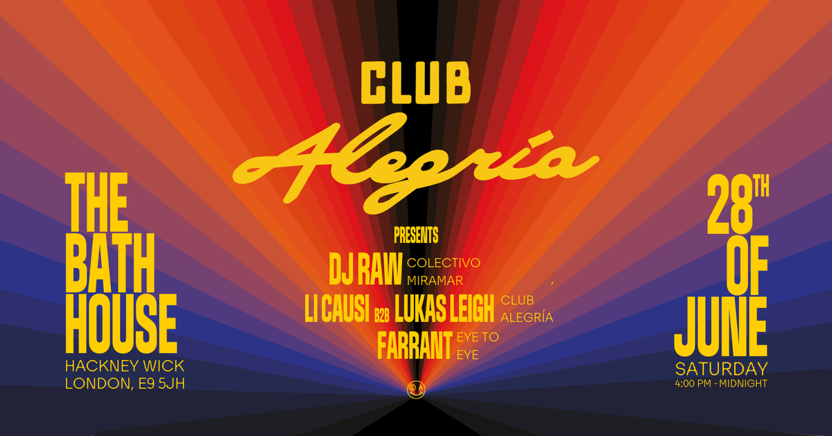 Club Alegría at The Bath House [Daytime Party] at The Bath House, London