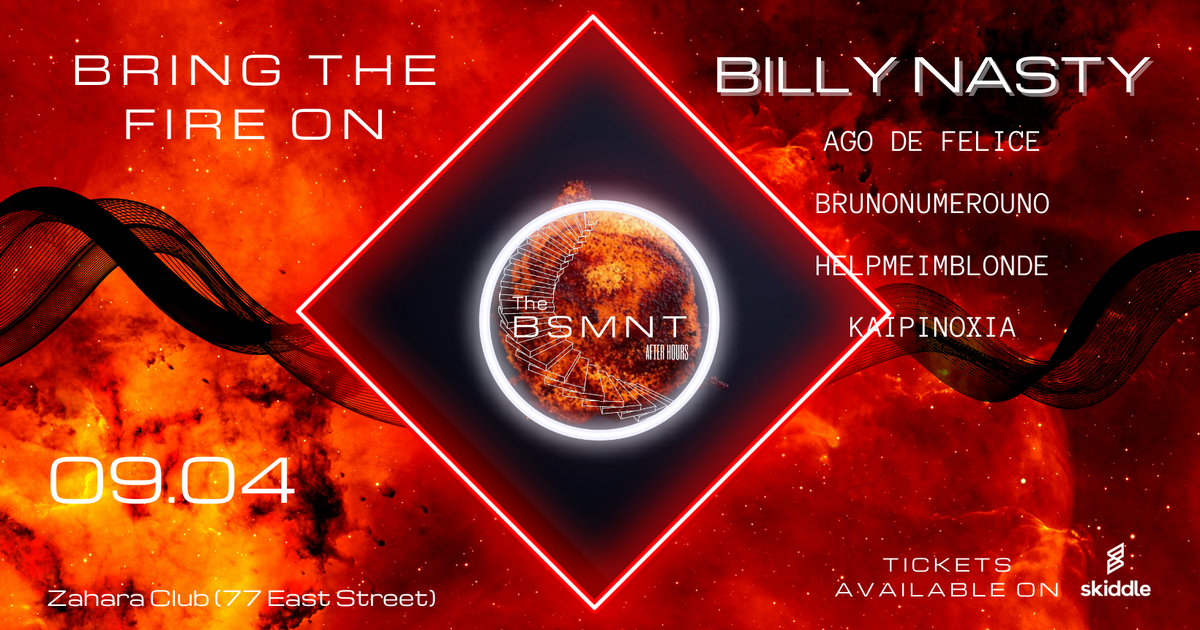 The B S M N T After Hours: Bring the fire on! Billy Nasty special guest at Zahara Club, Brighton