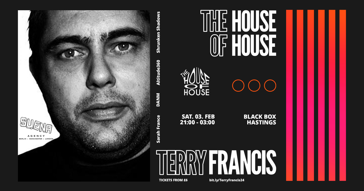 The House Of House presents: Terry Francis bei TBA - Blackbox Hastings ...