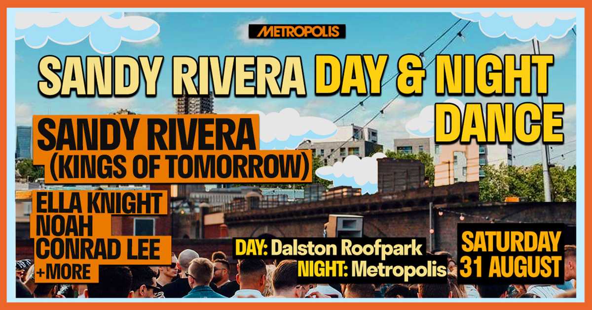 Metropolis: Day & Night Party with Sandy Rivera (Kings of Tomorrow ...