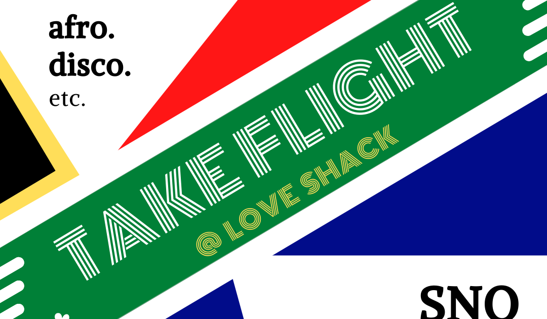 Take Flight: Afro Disco with SNO (South Africa) + Artworth Steeling ...