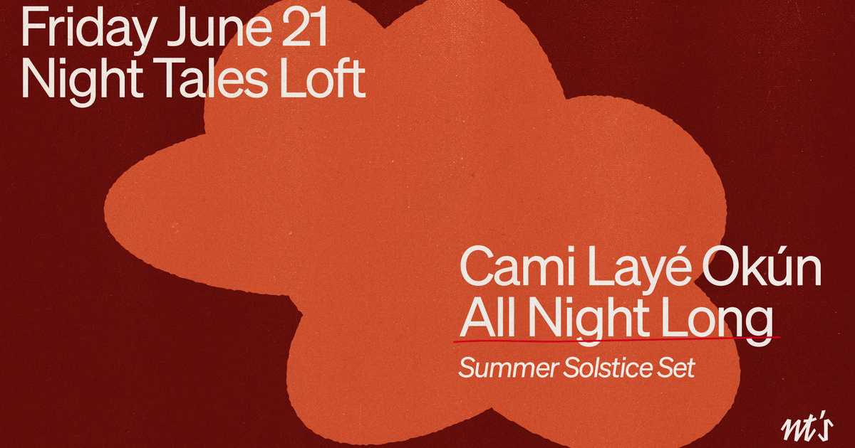 NT's Loft: Cami Layé Okún (All Night Long) [Summer Solstice Set] at Night Tales Loft, London