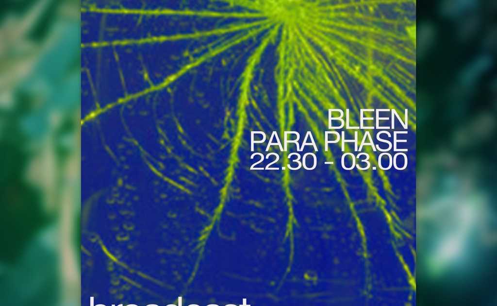 Atmosfera presents... BLEEN + Para Phase at Broadcast, Glasgow
