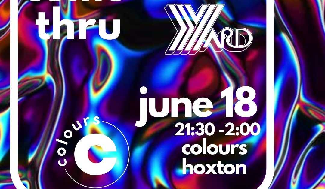 [CANCELLED] YARD Records: Come Thru at Colours Hoxton, London