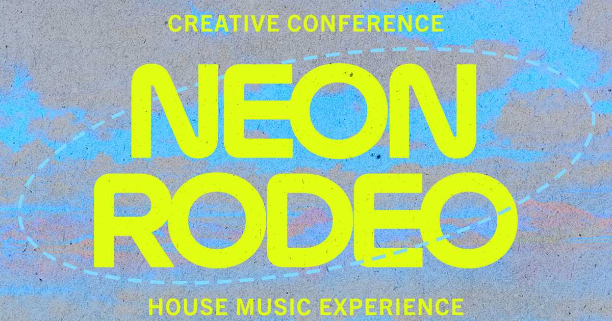 'NEON RODEO' CREATIVE CONFERENCE & HOUSE MUSIC EXPERIENCE at Fice ...