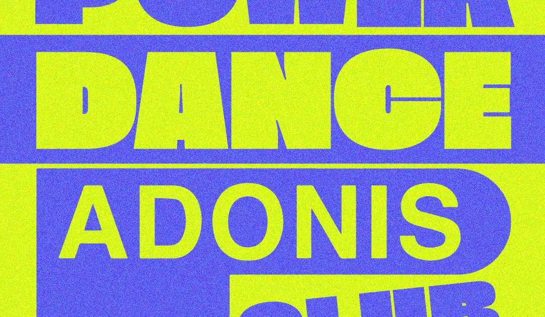 Power Dance Adonis at Plex, Athens