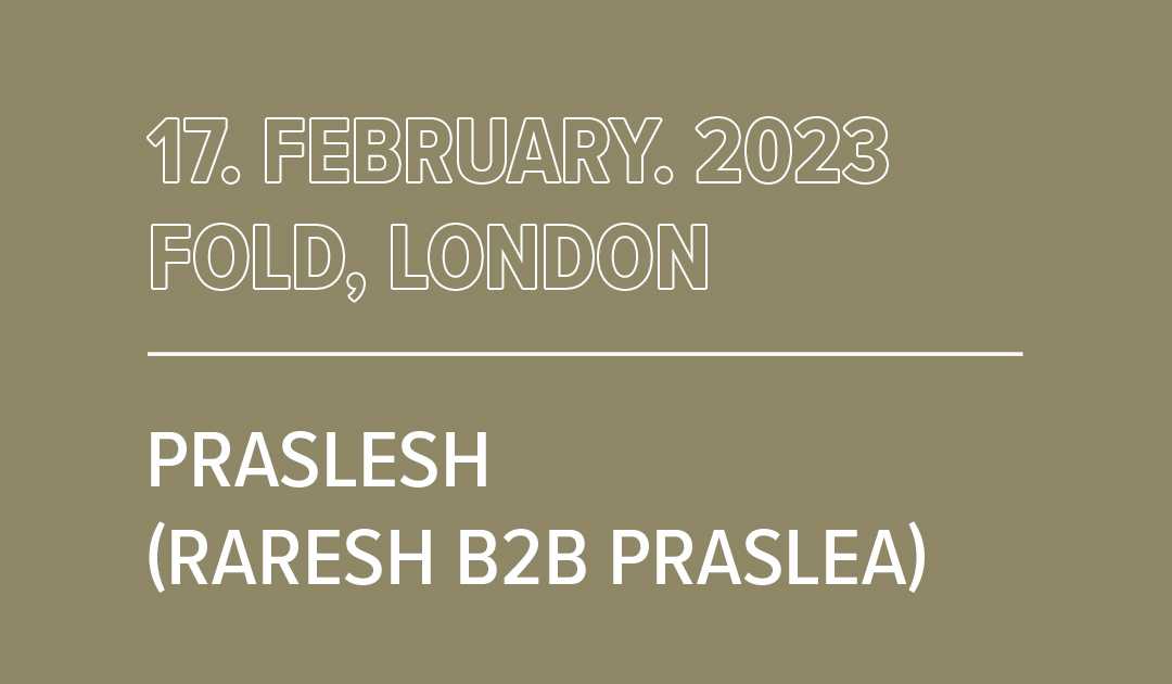 XTD - 004 - Praslesh (Raresh B2B Praslea) at FOLD, London
