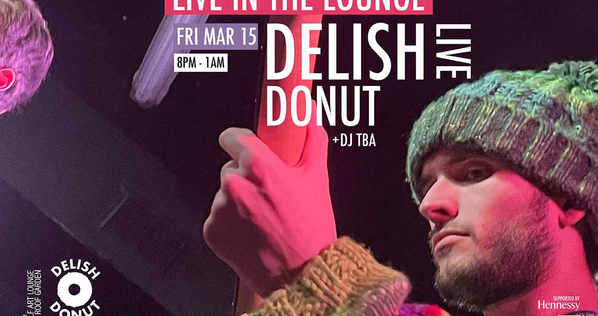 Delish Donut Live In The Lounge + DJ TBA en CLF Art Lounge & Roof ...